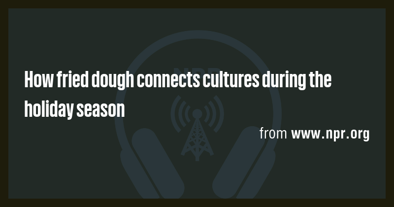 How fried dough connects cultures during the holiday season - Briefly