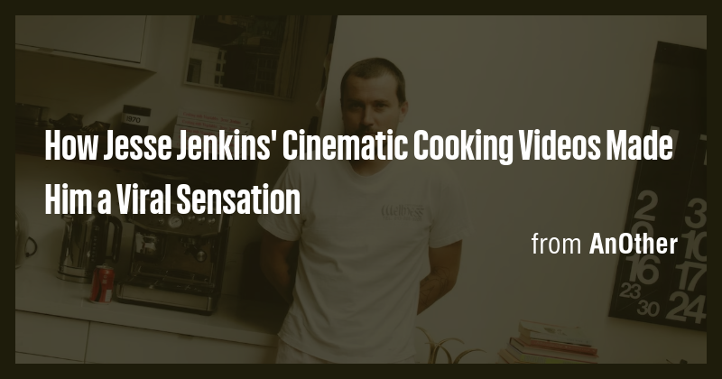 How Jesse Jenkins' Cinematic Cooking Videos Made Him a Viral Sensation ...