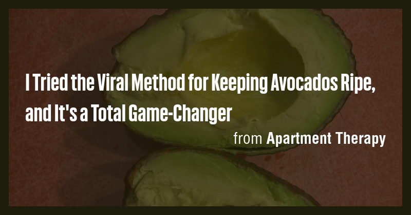 I Tried the Viral Method for Keeping Avocados Ripe, and It's a Total ...