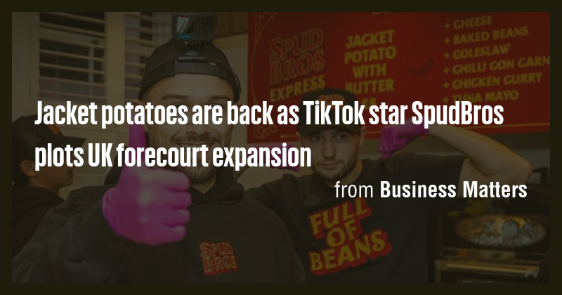 Jacket potatoes are back as TikTok star SpudBros plots UK forecourt ...