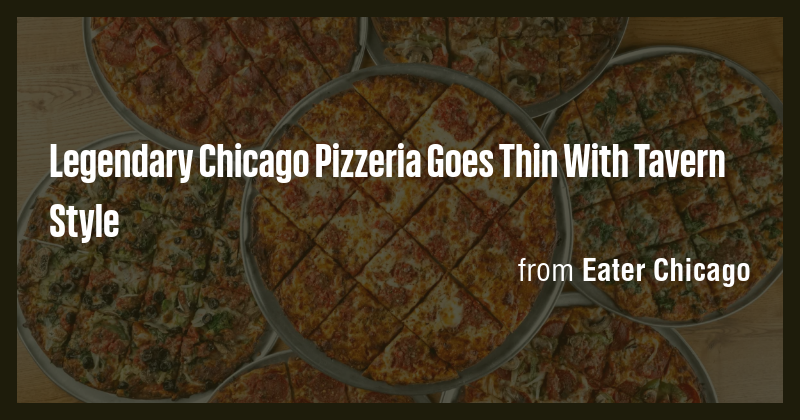 Legendary Chicago Pizzeria Goes Thin With Tavern Style - Briefly