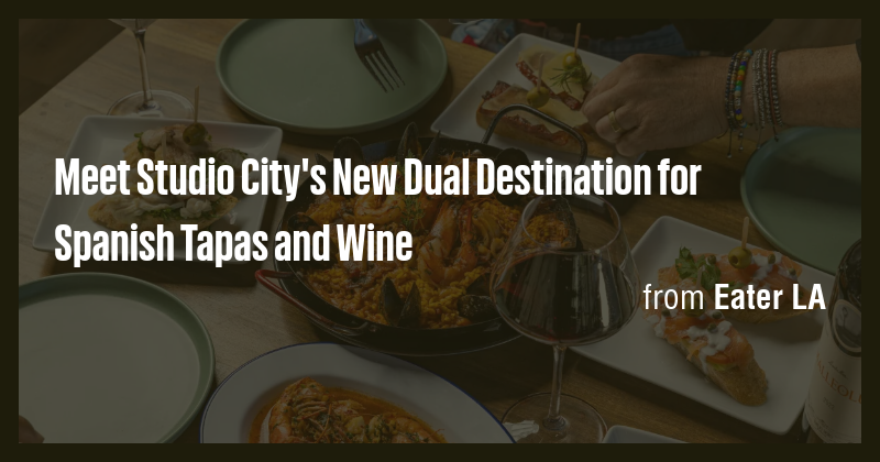 Meet Studio City's New Dual Destination for Spanish Tapas and Wine ...