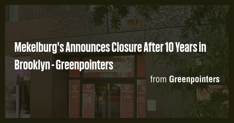 Mekelburg's Announces Closure After 10 Years in Brooklyn ...