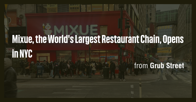 Mixue, the World's Largest Restaurant Chain, Opens in NYC - Briefly