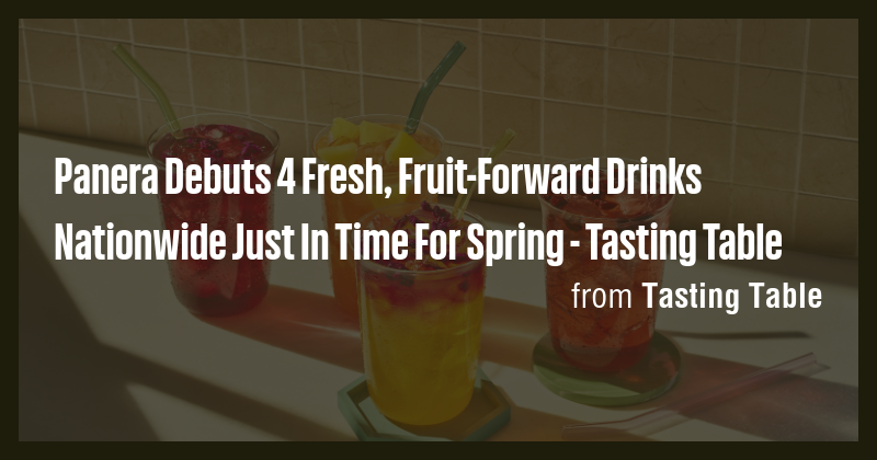 Panera Debuts 4 Fresh, Fruit-Forward Drinks Nationwide Just In Time For ...