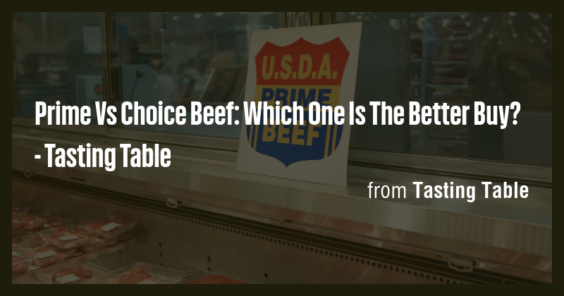 Prime Vs Choice Beef: Which One Is The Better Buy? - Tasting Table ...