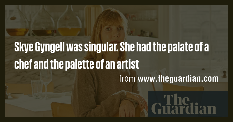 Skye Gyngell was singular. She had the palate of a chef and the palette ...
