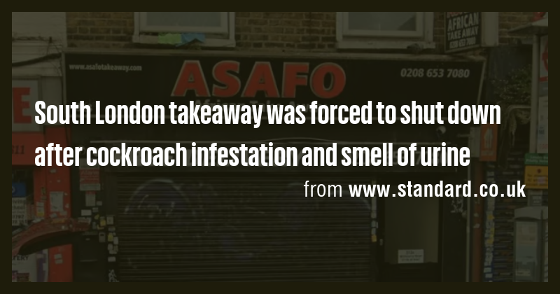 South London takeaway was forced to shut down after cockroach ...