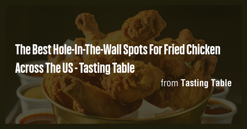 The Best Hole-In-The-Wall Spots For Fried Chicken Across The US ...