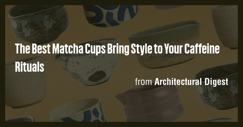 The Best Matcha Cups Bring Style to Your Caffeine Rituals - Briefly