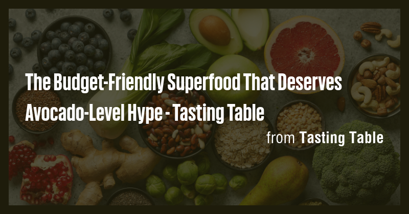 The Budget-Friendly Superfood That Deserves Avocado-Level Hype ...