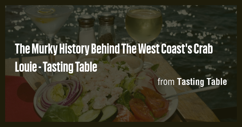 The Murky History Behind The West Coast's Crab Louie - Tasting Table ...