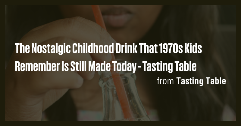 The Nostalgic Childhood Drink That 1970s Kids Remember Is Still Made ...