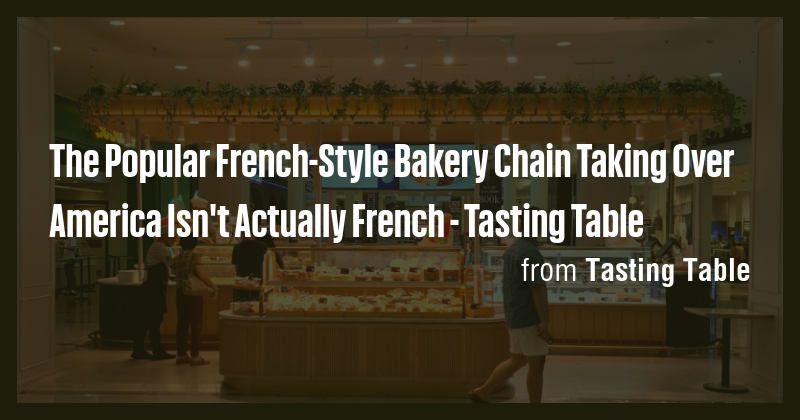 The Popular French-Style Bakery Chain Taking Over America Isn't ...