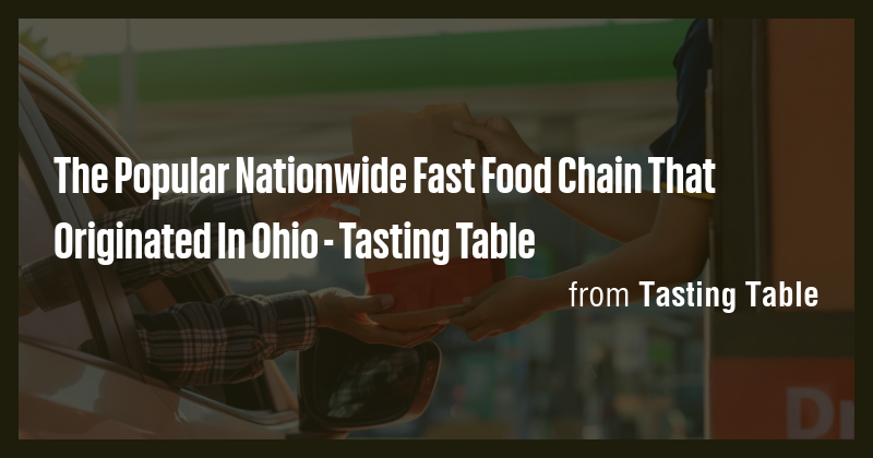 The Popular Nationwide Fast Food Chain That Originated In Ohio ...