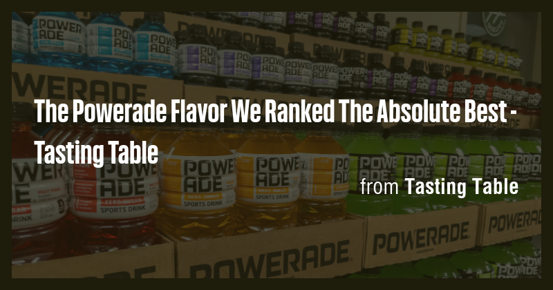The Powerade Flavor We Ranked The Absolute Best - Tasting Table - Briefly