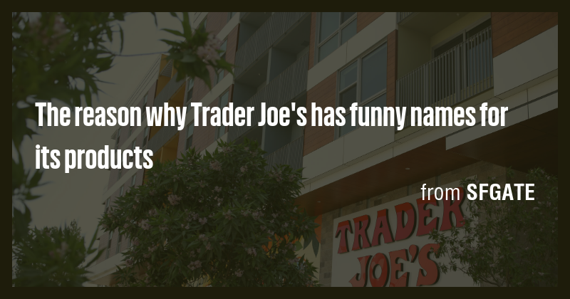 The reason why Trader Joe's has funny names for its products - Briefly