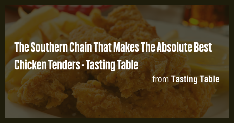 The Southern Chain That Makes The Absolute Best Chicken Tenders ...
