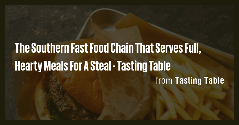 The Southern Fast Food Chain That Serves Full, Hearty Meals For A Steal ...