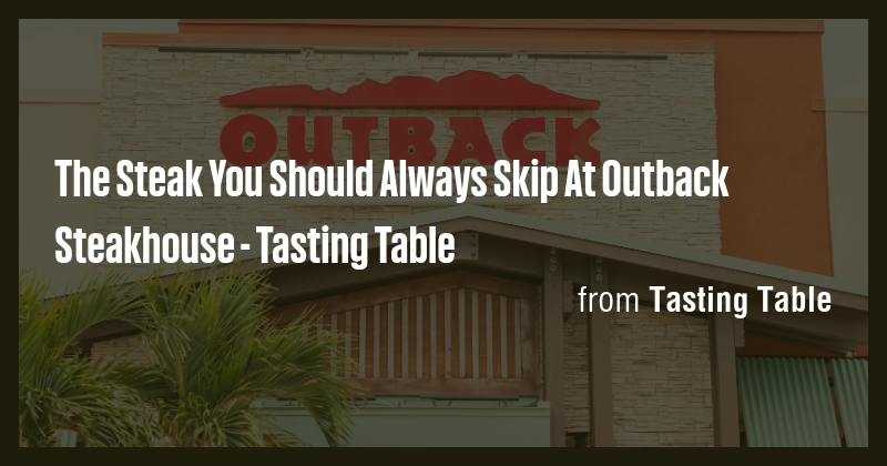 The Steak You Should Always Skip At Outback Steakhouse - Tasting Table ...