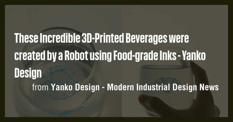 These Incredible 3D-Printed Beverages were created by a Robot using ...