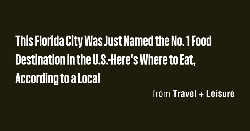 This Florida City Was Just Named the No. 1 Food Destination in the U.S ...