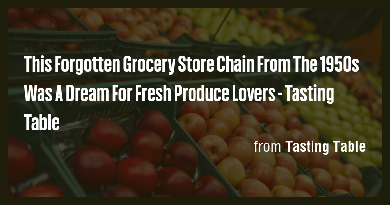 This Forgotten Grocery Store Chain From The 1950s Was A Dream For Fresh ...