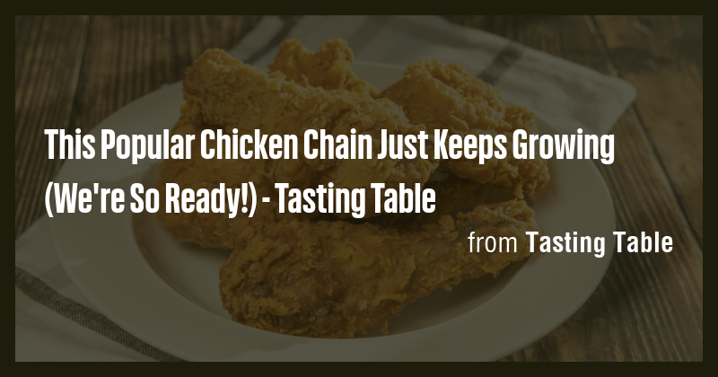 This Popular Chicken Chain Just Keeps Growing (We're So Ready ...