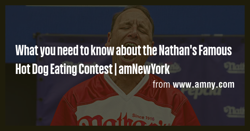 What you need to know about the Nathan's Famous Hot Dog Eating Contest ...