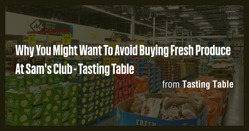 Why You Might Want To Avoid Buying Fresh Produce At Sam's Club ...
