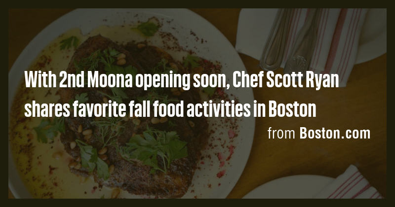 With 2nd Moona opening soon, Chef Scott Ryan shares favorite fall food ...
