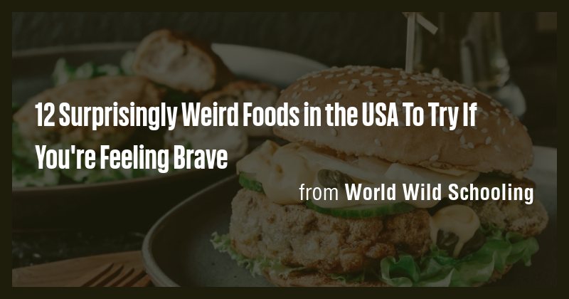 12 Surprisingly Weird Foods in the USA To Try If You're Feeling Brave ...