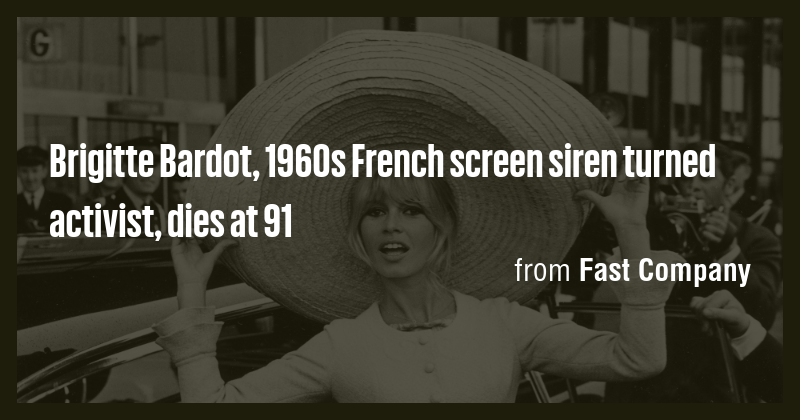 Brigitte Bardot, 1960s French screen siren turned activist, dies at 91 ...