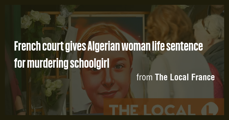 French court gives Algerian woman life sentence for murdering ...