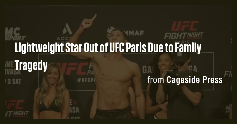 Lightweight Star Out of UFC Paris Due to Family Tragedy - Briefly