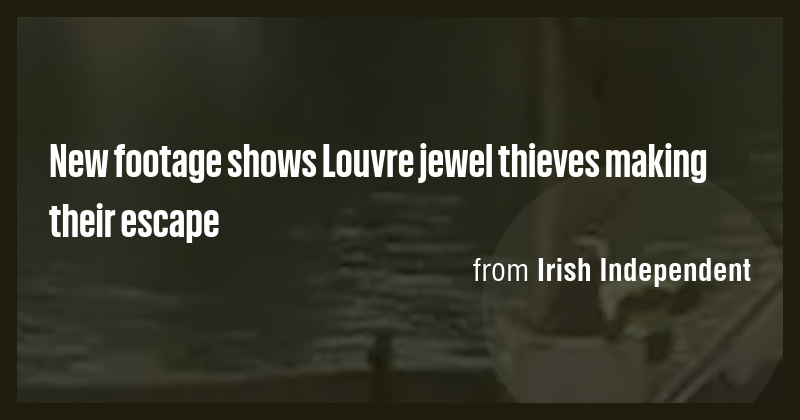 New footage shows Louvre jewel thieves making their escape - Briefly