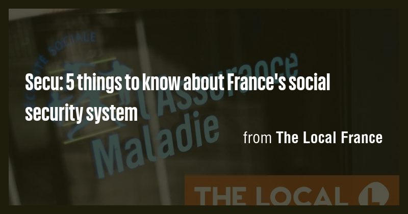 Secu: 5 things to know about France's social security system - Briefly