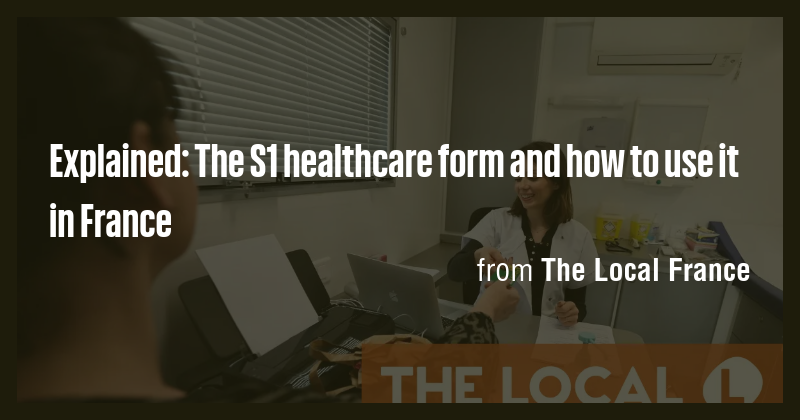 Explained: The S1 healthcare form and how to use it in France - Briefly