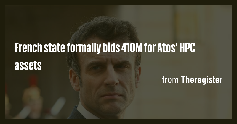 French state formally bids 410M for Atos' HPC assets - Briefly