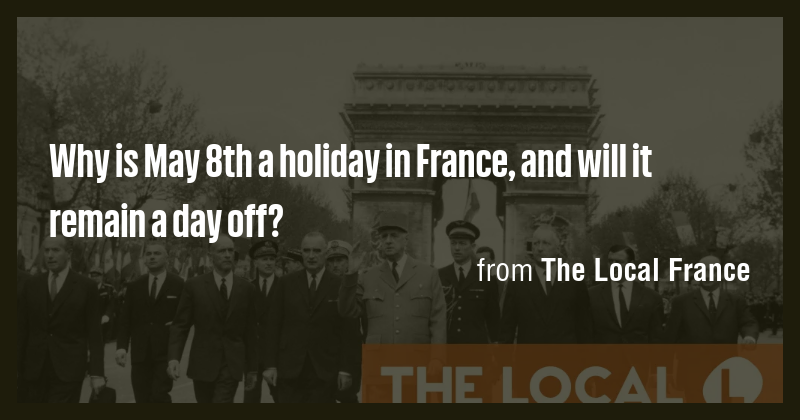 Why is May 8th a holiday in France, and will it remain a day off? - Briefly