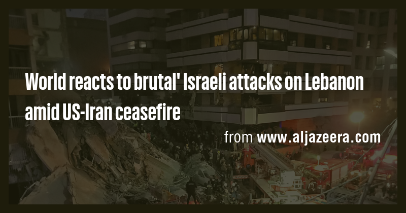 World reacts to brutal' Israeli attacks on Lebanon amid US-Iran ...