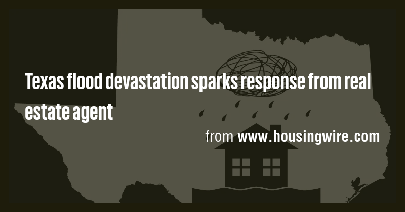 Texas flood devastation sparks response from real estate agent - Briefly