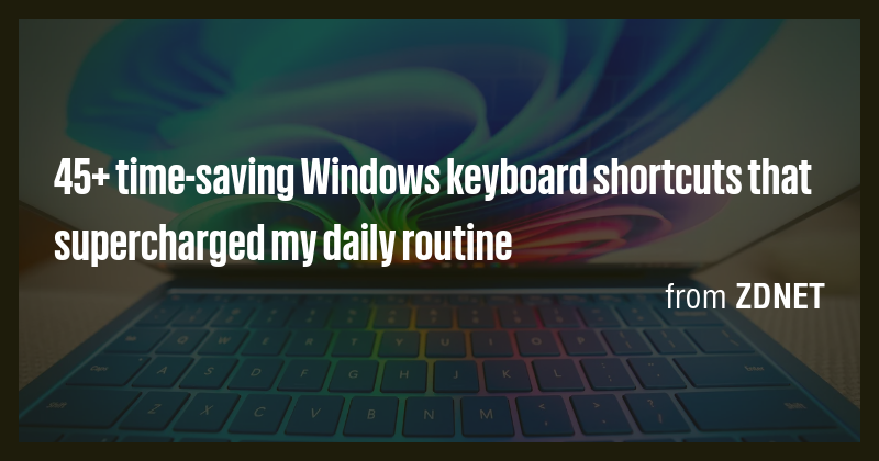 45+ time-saving Windows keyboard shortcuts that supercharged my daily ...