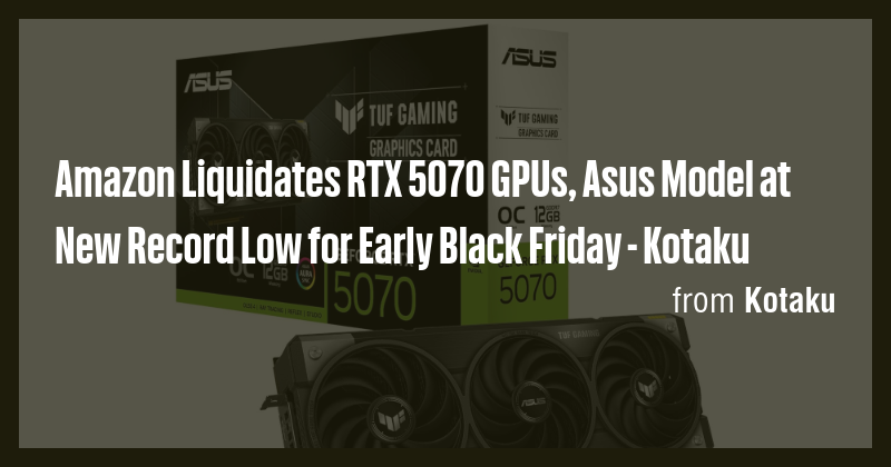 Amazon Liquidates RTX 5070 GPUs, Asus Model at New Record Low for Early ...