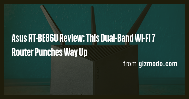Asus RT-BE86U Review: This Dual-Band Wi-Fi 7 Router Punches Way Up ...