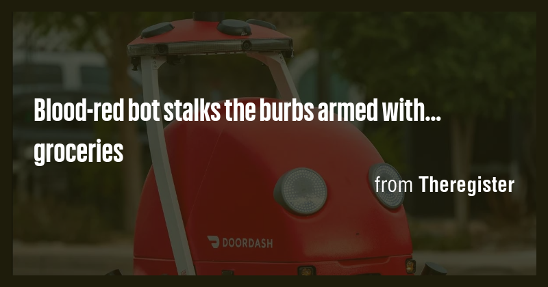 Blood-red bot stalks the burbs armed with... groceries - Briefly