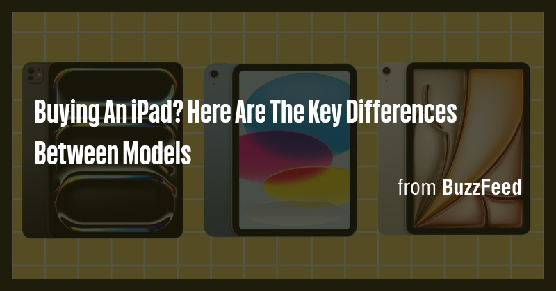 Buying An iPad? Here Are The Key Differences Between Models - Briefly