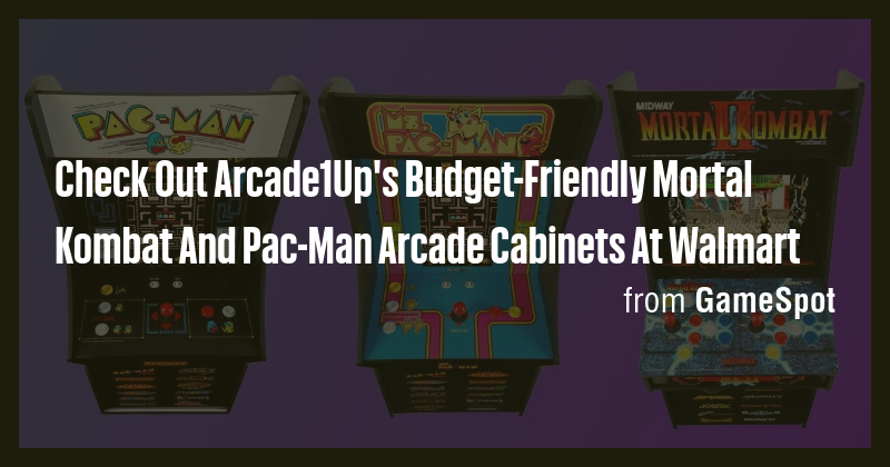Check Out Arcade1Up's Budget-Friendly Mortal Kombat And Pac-Man Arcade ...
