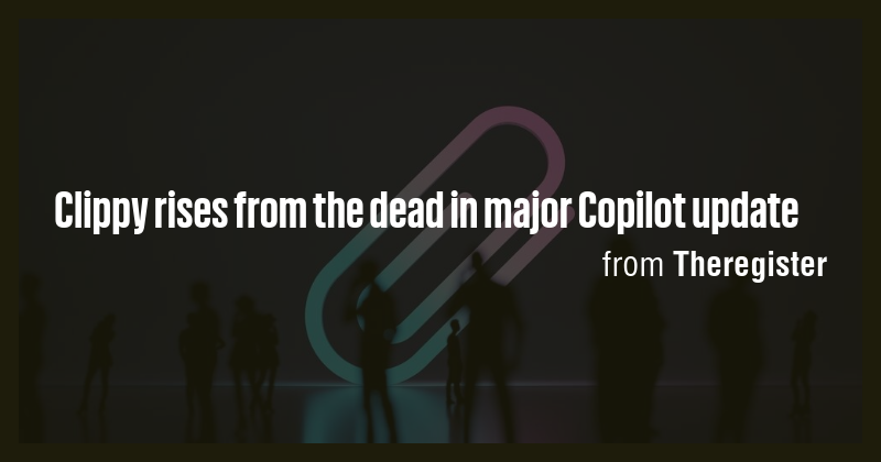 Clippy rises from the dead in major Copilot update - Briefly