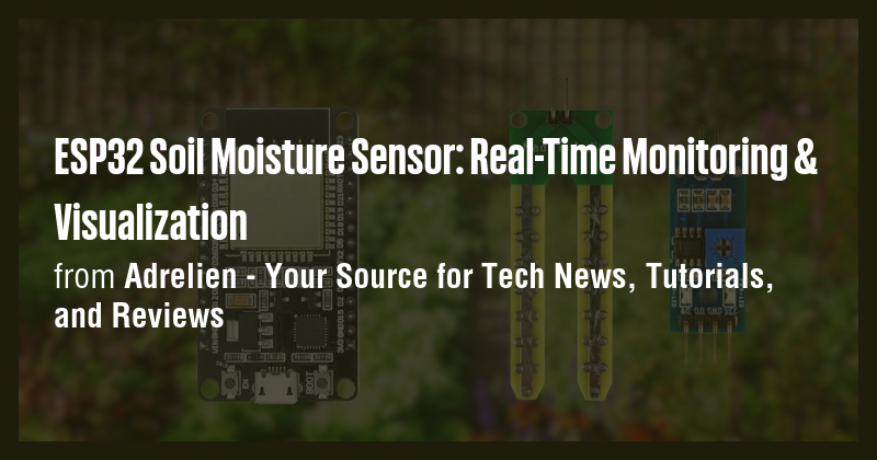 ESP32 Soil Moisture Sensor: Real-Time Monitoring & Visualization - Briefly